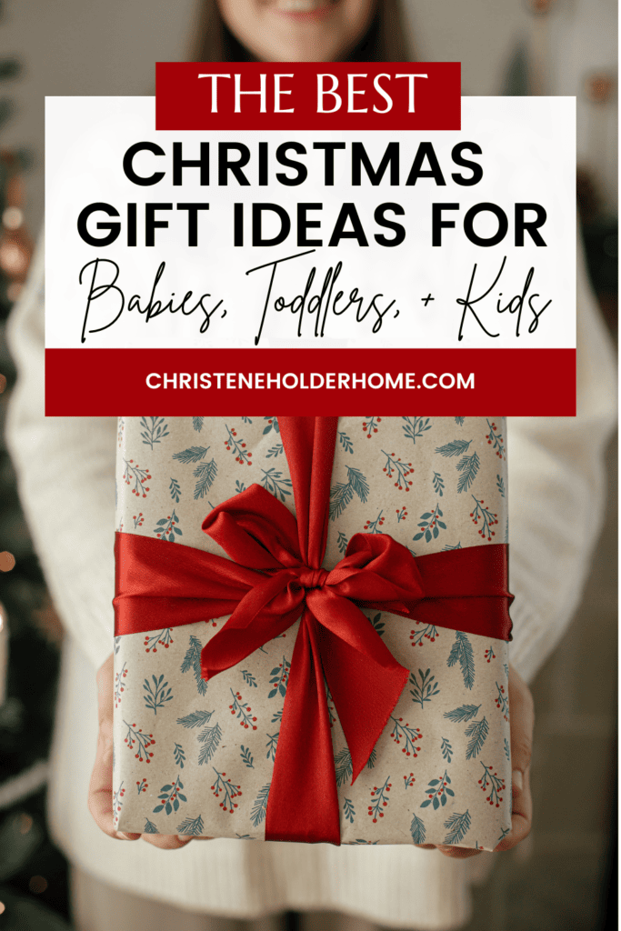 Christmas Gift Ideas for Babies, Toddlers, and Young Kids | Christene Holder Home